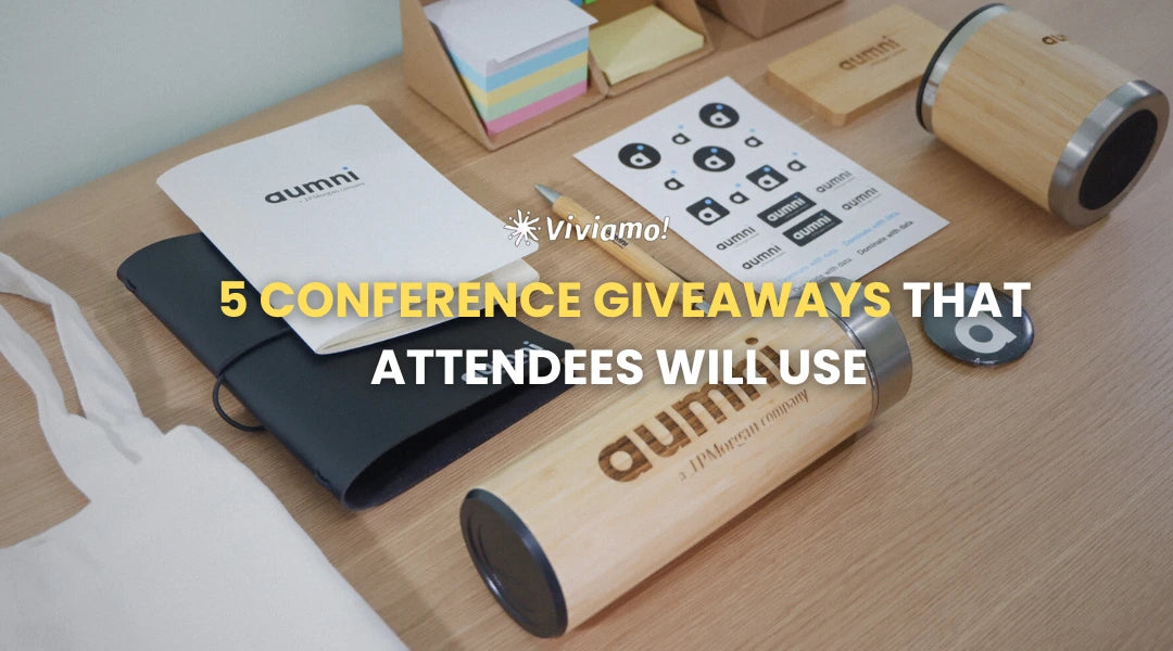 5 Conference Giveaways that Attendees Will Actually Use – Viviamo Concepts