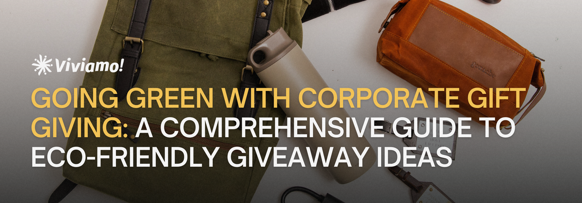 Going Green with Corporate Gift Giving: A Comprehensive Guide to Eco ...