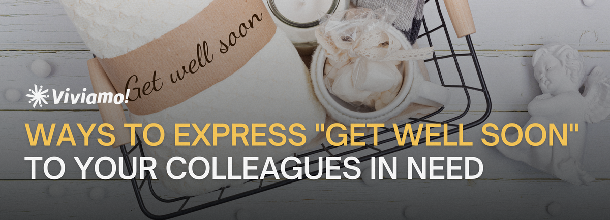 Ways to Express "Get Well Soon" to Your Colleagues in Need | Viviamo ...